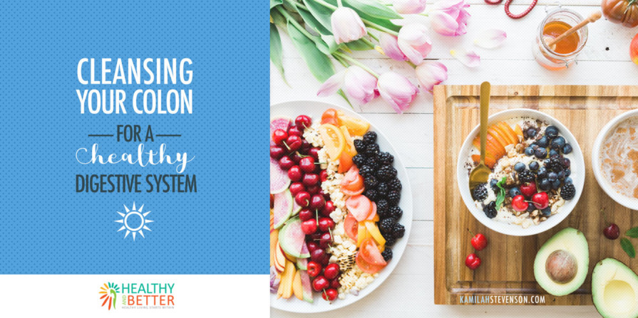 Cleansing your Colon for a Healthy Digestive System - Kamilah Stevenson ...