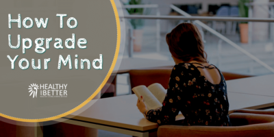 How To Upgrade Your Mind - Kamilah Stevenson | Healthy & Better